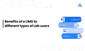 Benefits of a LIMS to different types of Lab users - Blogs Agaram ...