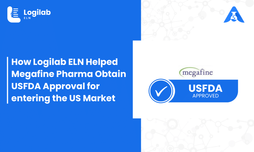 How Logilab ELN Helped Megafine Pharma Obtain USFDA Approval for ...